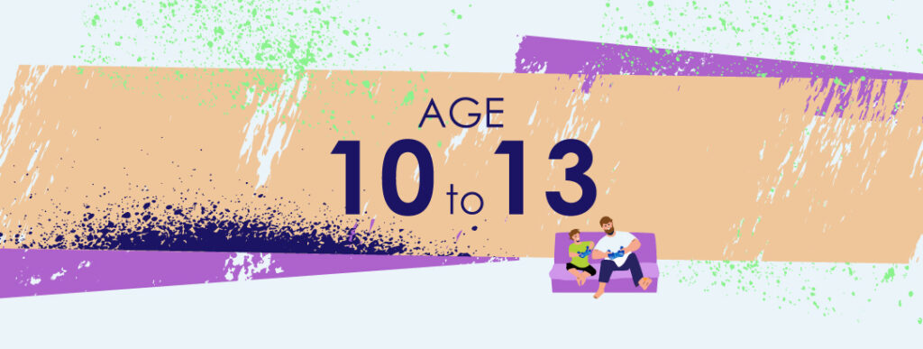 Age 10 to 13 - Family Action Steps - Before Age 18